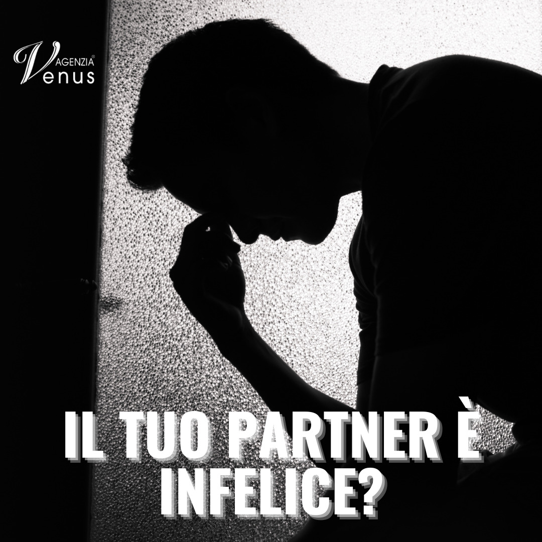 Il tuo partner è infelice? » Agenzia Venus